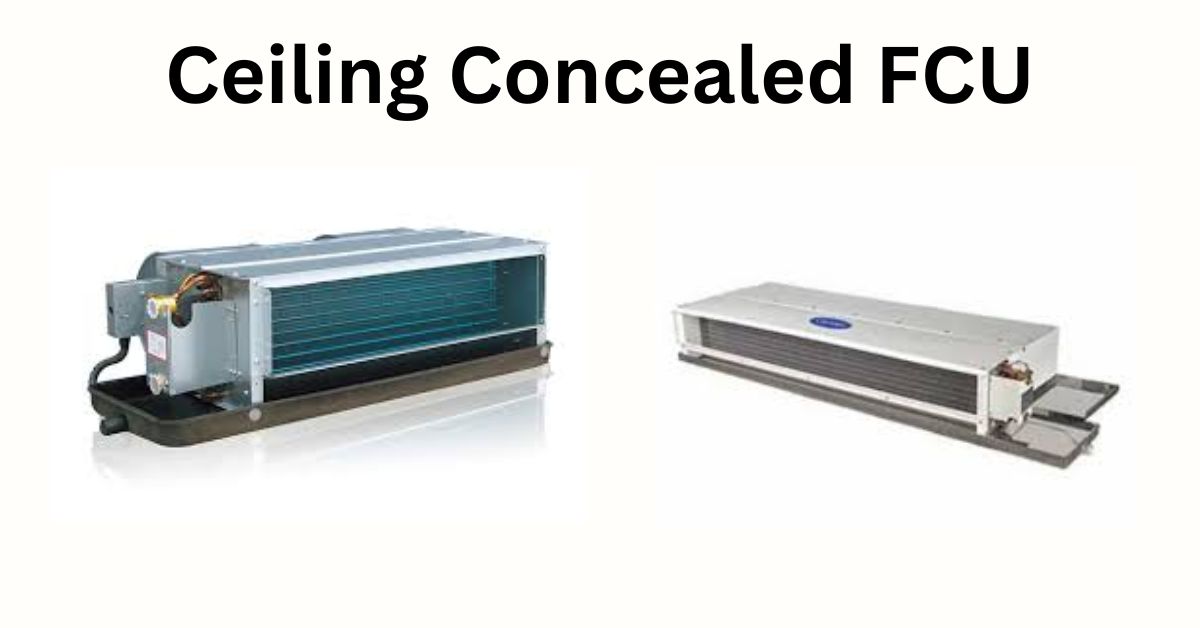 What is Fan Coil Unit (FCU) in HVAC: Know FCU Full Form
